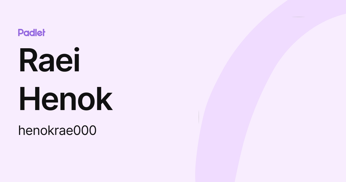 Raei Henok (henokrae000) profile | Padlet