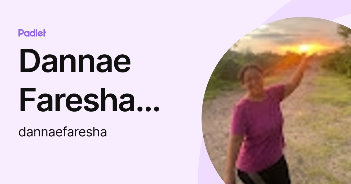 Dannae Faresha Salinas (dannaefaresha) profile | Padlet
