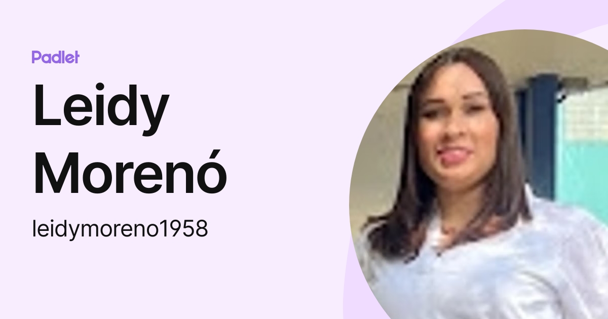 Leidy Morenó (leidymoreno1958) profile | Padlet