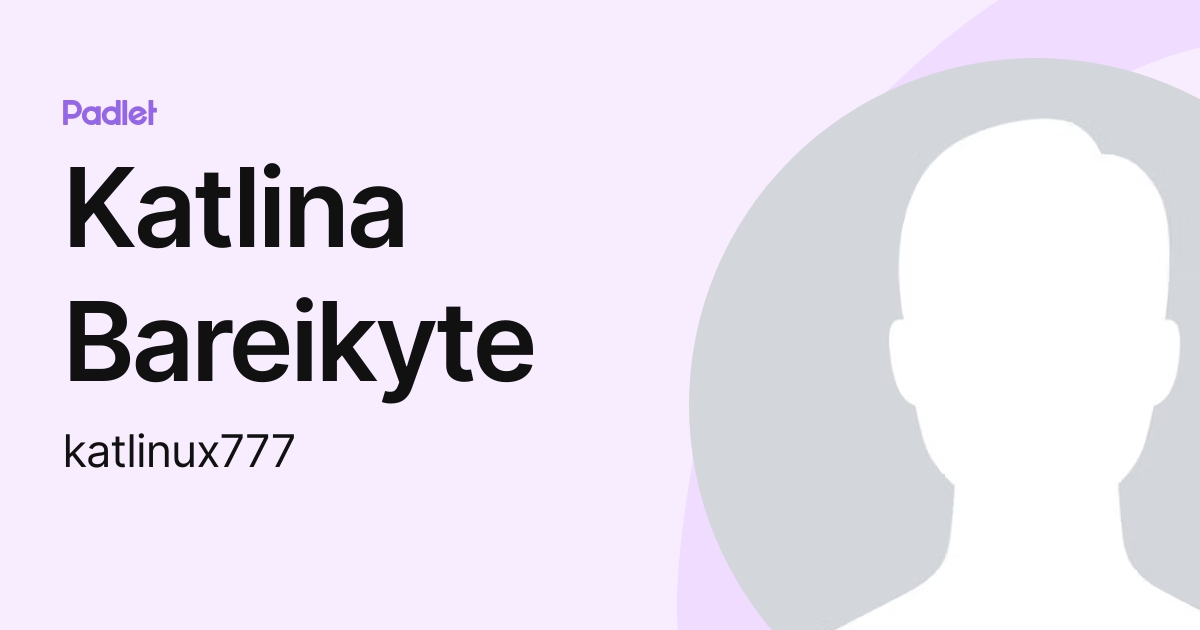 Katlina Bareikyte (katlinux777) profile | Padlet
