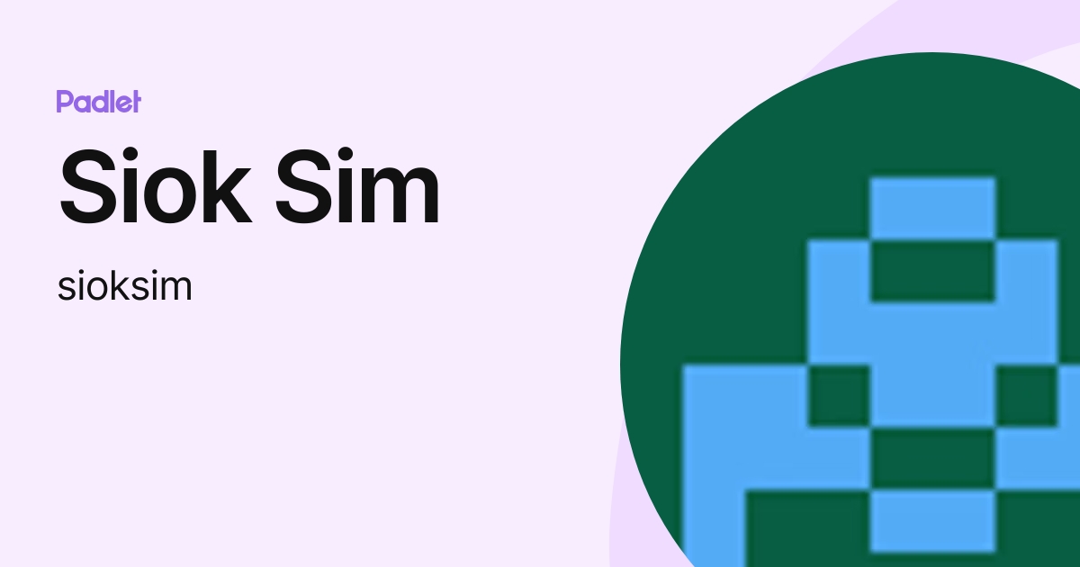 Siok Sim (sioksim) profile | Padlet