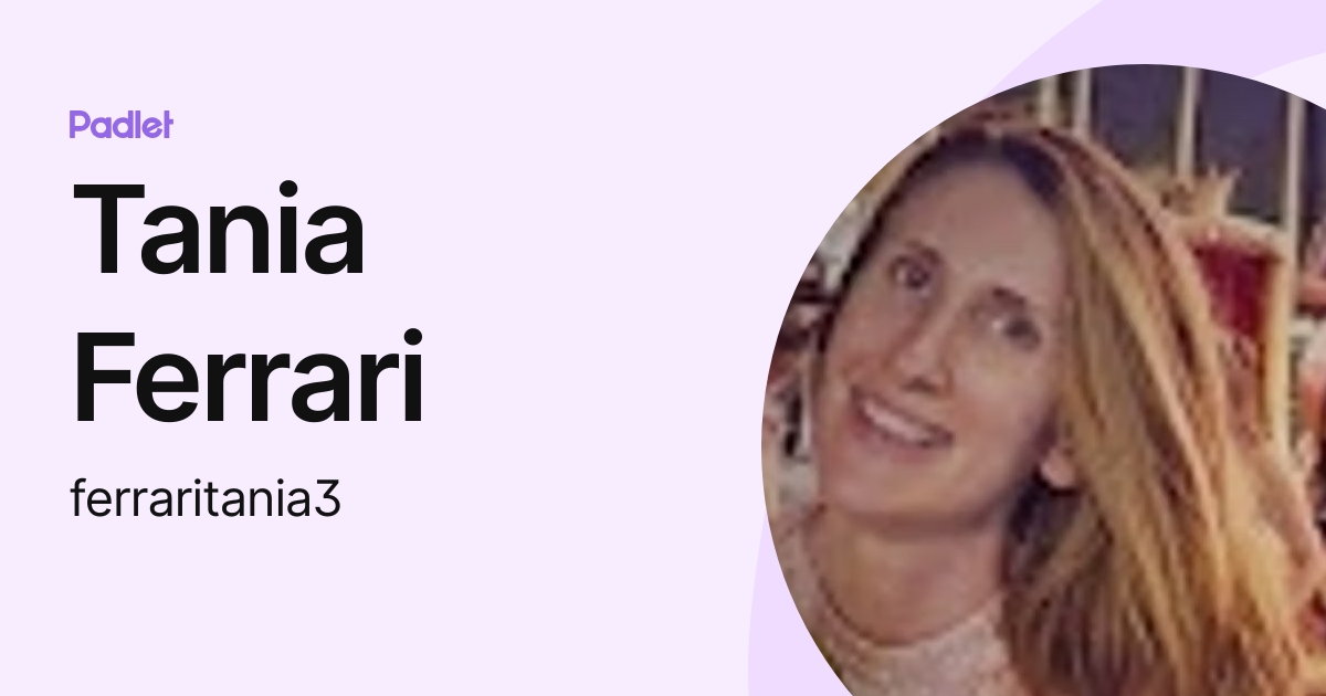 Tania Ferrari (ferraritania3) profile | Padlet