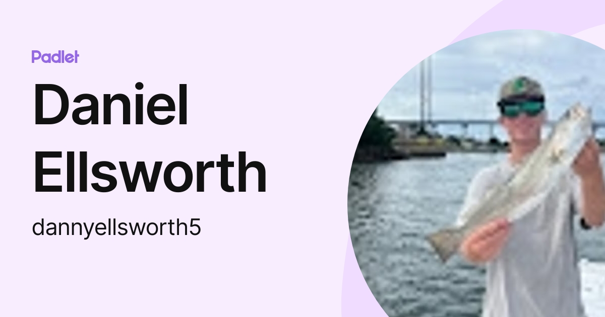 Daniel Ellsworth (dannyellsworth5) profile | Padlet
