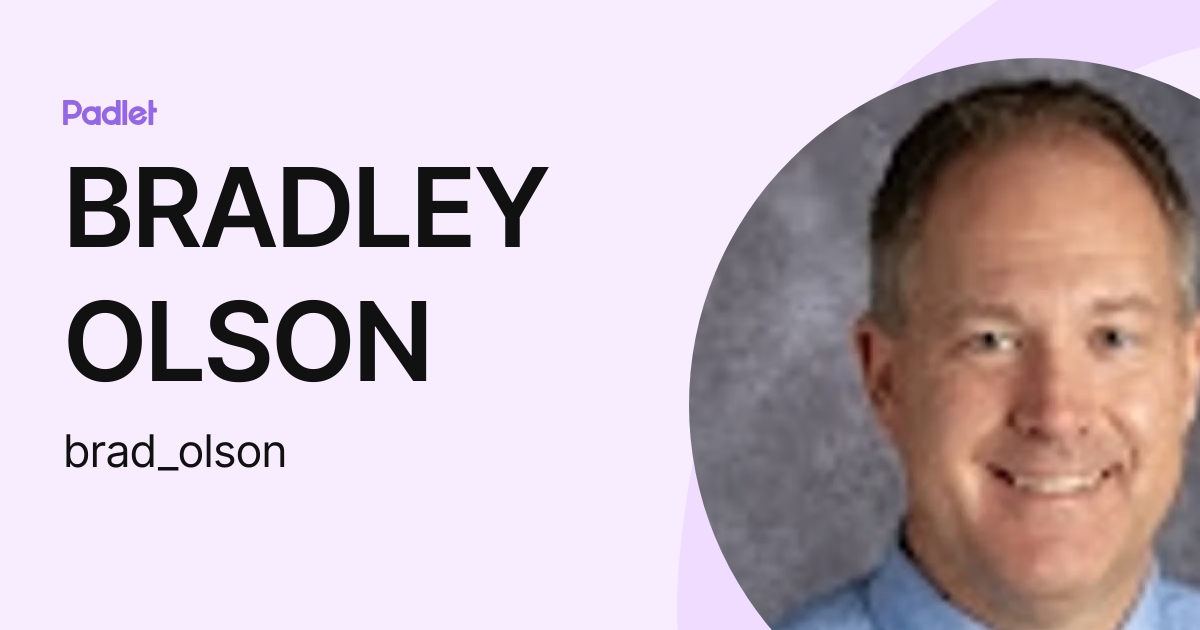 BRADLEY OLSON (brad_olson) profile | Padlet