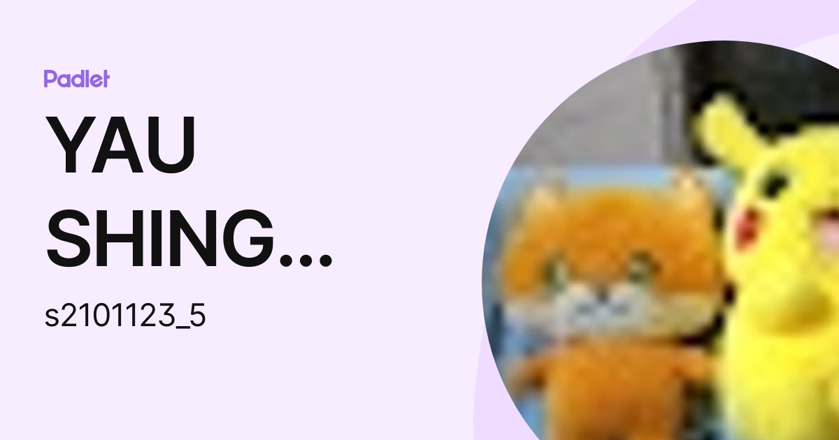YAU SHING CHIT,TYRONE 4C 邱晟哲 (s2101123_5) profile | Padlet