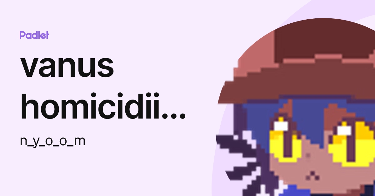 vanus homicidii, prince of void (n_y_o_o_m) profile | Padlet