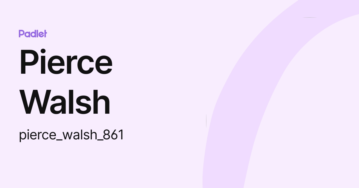 Pierce Walsh (pierce_walsh_861) profile | Padlet