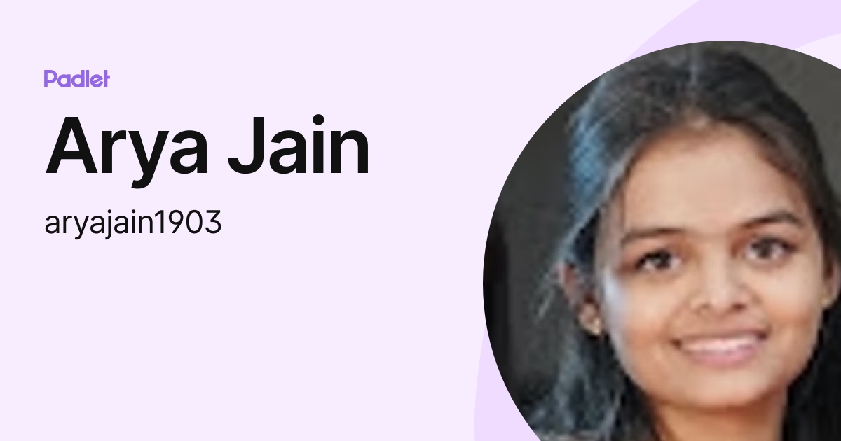 Arya Jain (aryajain1903) profile | Padlet