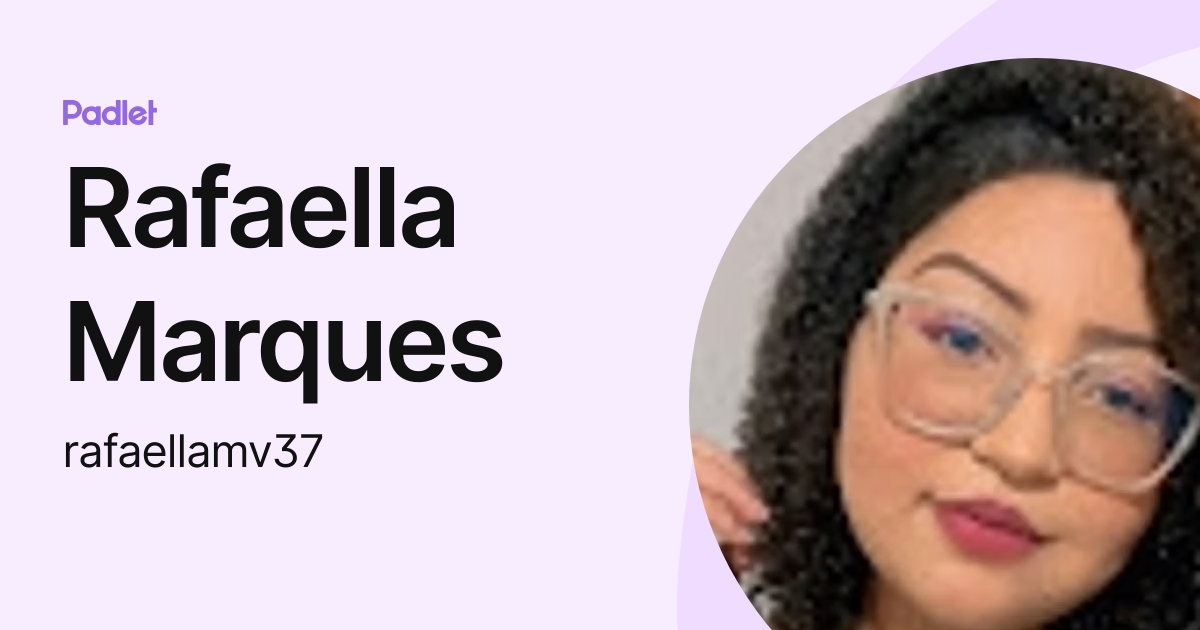Rafaella Marques (rafaellamv37) profile | Padlet