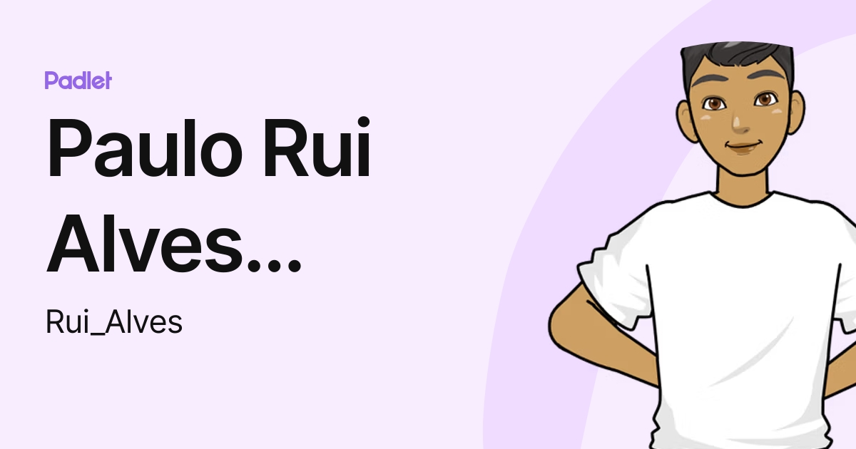 Paulo Rui Alves Correia (Rui_Alves) profile | Padlet