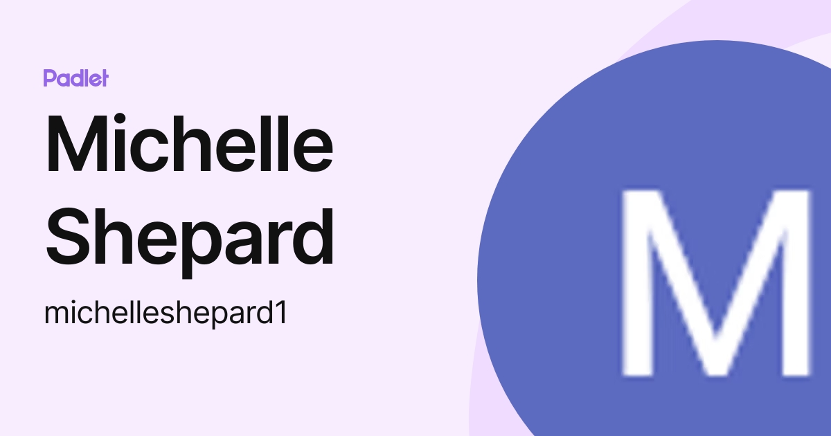 Michelle Shepard (michelleshepard1) profile | Padlet
