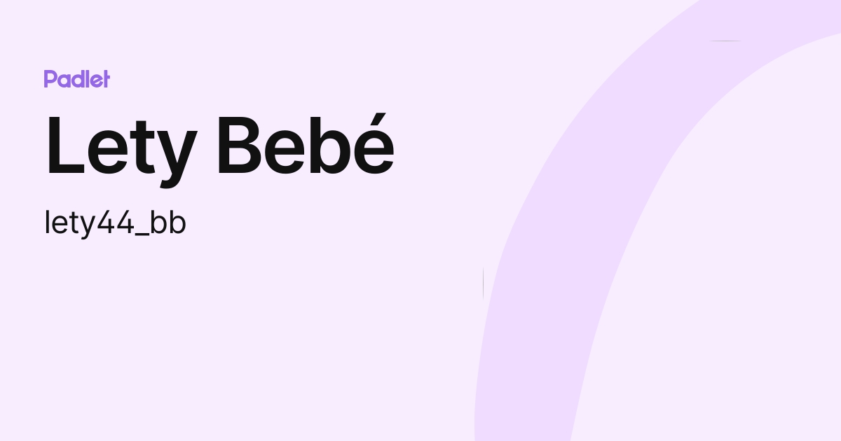 Lety Bebé (lety44_bb) profile | Padlet