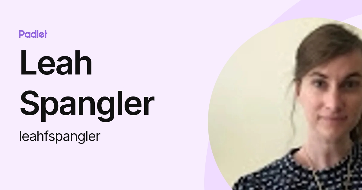 Leah Spangler (leahfspangler) profile | Padlet