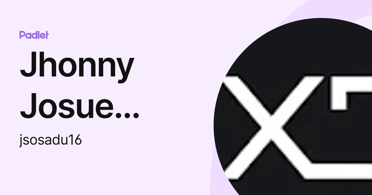 Jhonny Josue Sosa Aduviri (jsosadu16) profile | Padlet