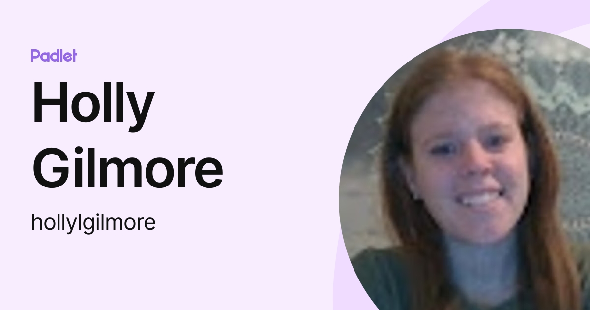Holly Gilmore (hollylgilmore) profile | Padlet
