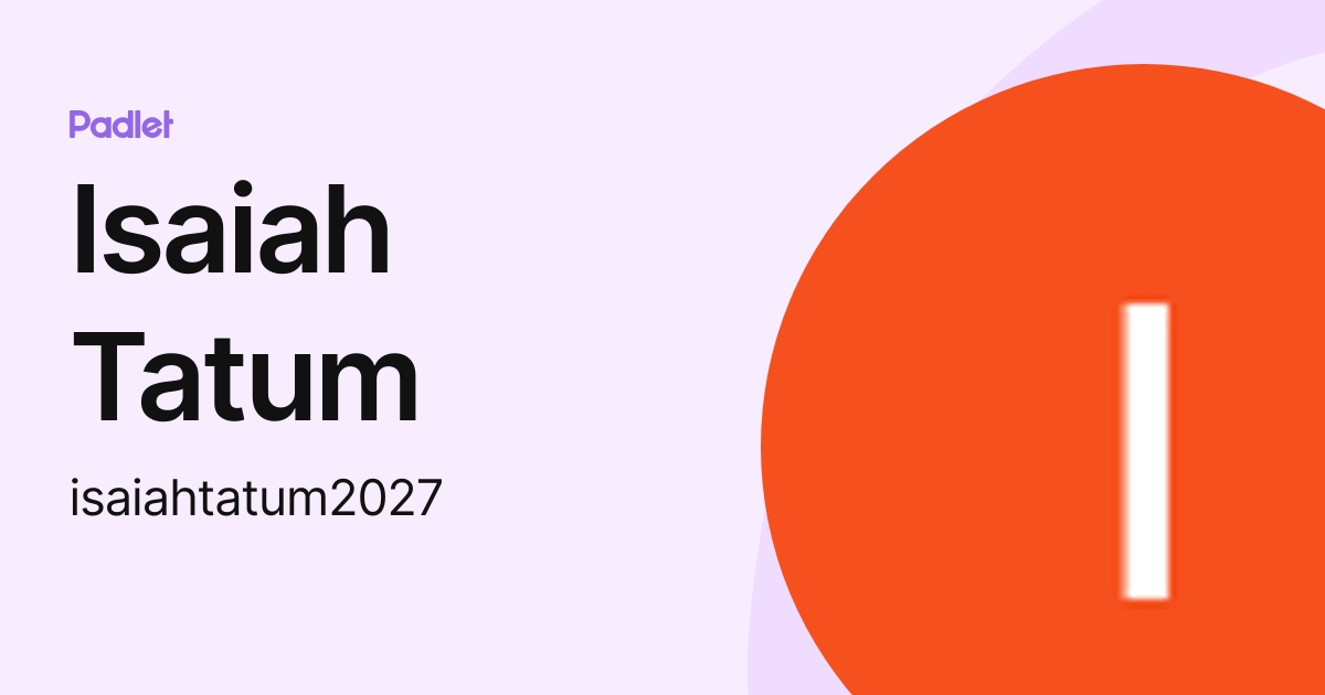 Isaiah Tatum (isaiahtatum2027) profile | Padlet