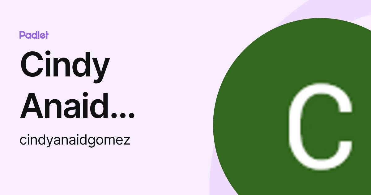 Cindy Anaid Gómez Guzmán (cindyanaidgomez) profile | Padlet