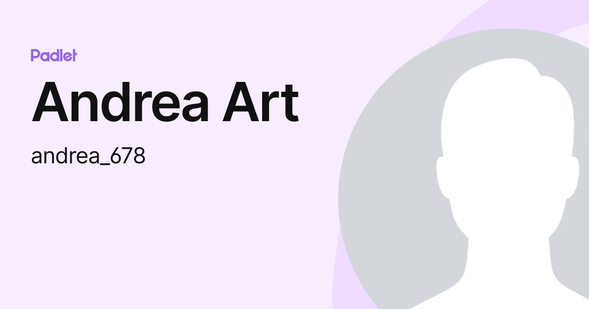 Andrea Art (andrea_678) profile | Padlet