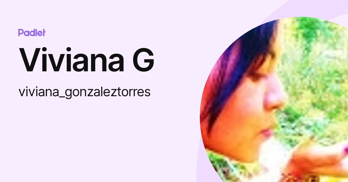 Viviana G (viviana_gonzaleztorres) profile | Padlet
