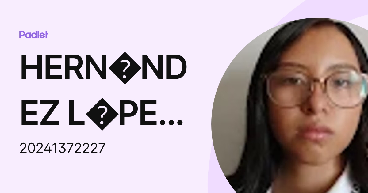 HERN NDEZ L PEZ ROSELLA IZEL (20241372227) profile | Padlet