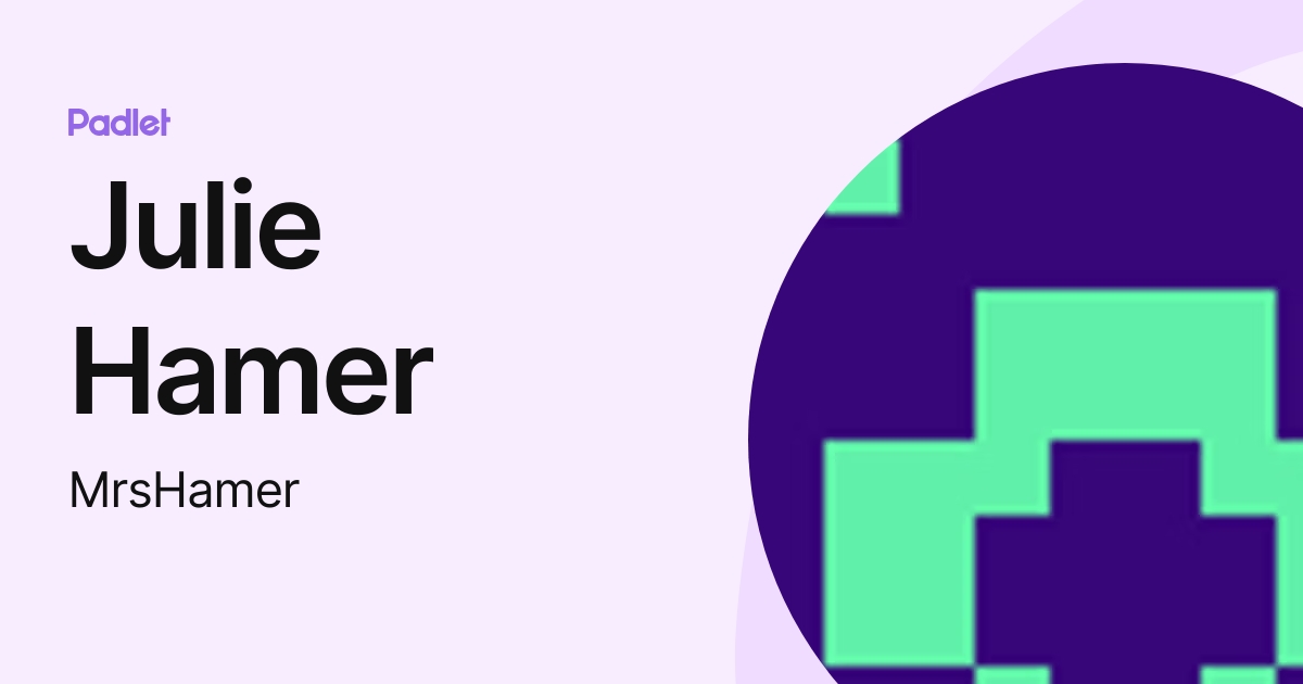 Julie Hamer (MrsHamer) profile | Padlet