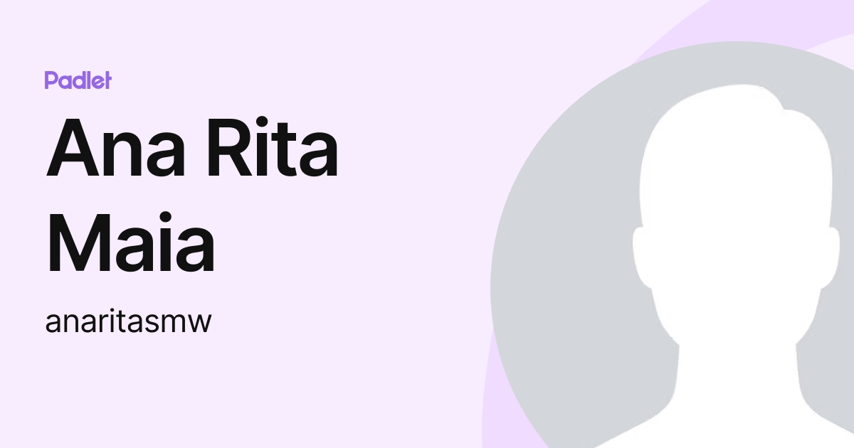 Ana Rita Maia (anaritasmw) profile | Padlet