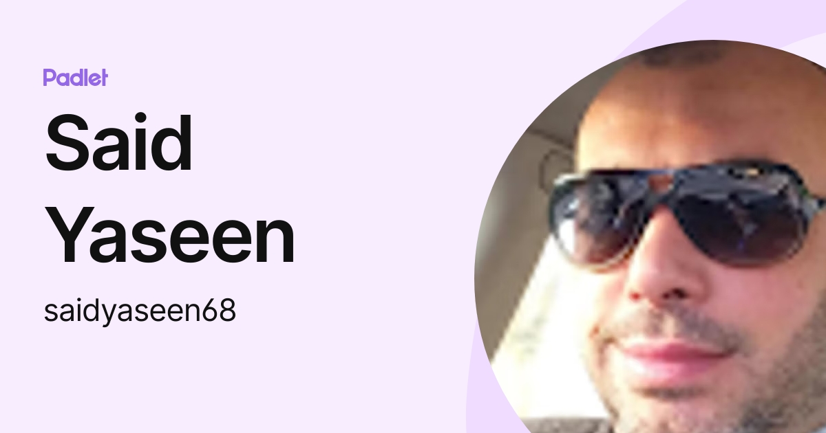 Said Yaseen (saidyaseen68) profile | Padlet