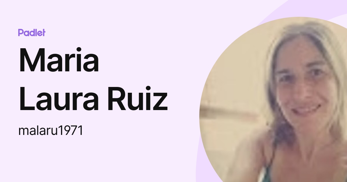 Maria Laura Ruiz (malaru1971) profile | Padlet
