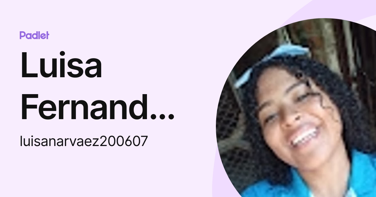 Luisa Fernanda Narvaez Bejarano (luisanarvaez200607) profile | Padlet