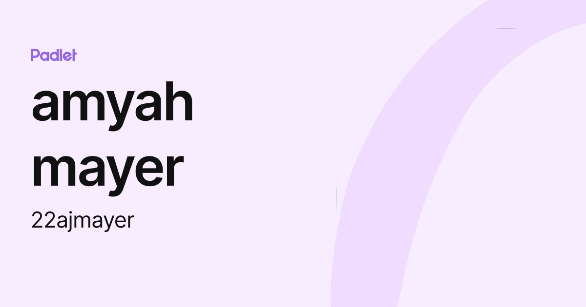 amyah mayer (22ajmayer) profile | Padlet