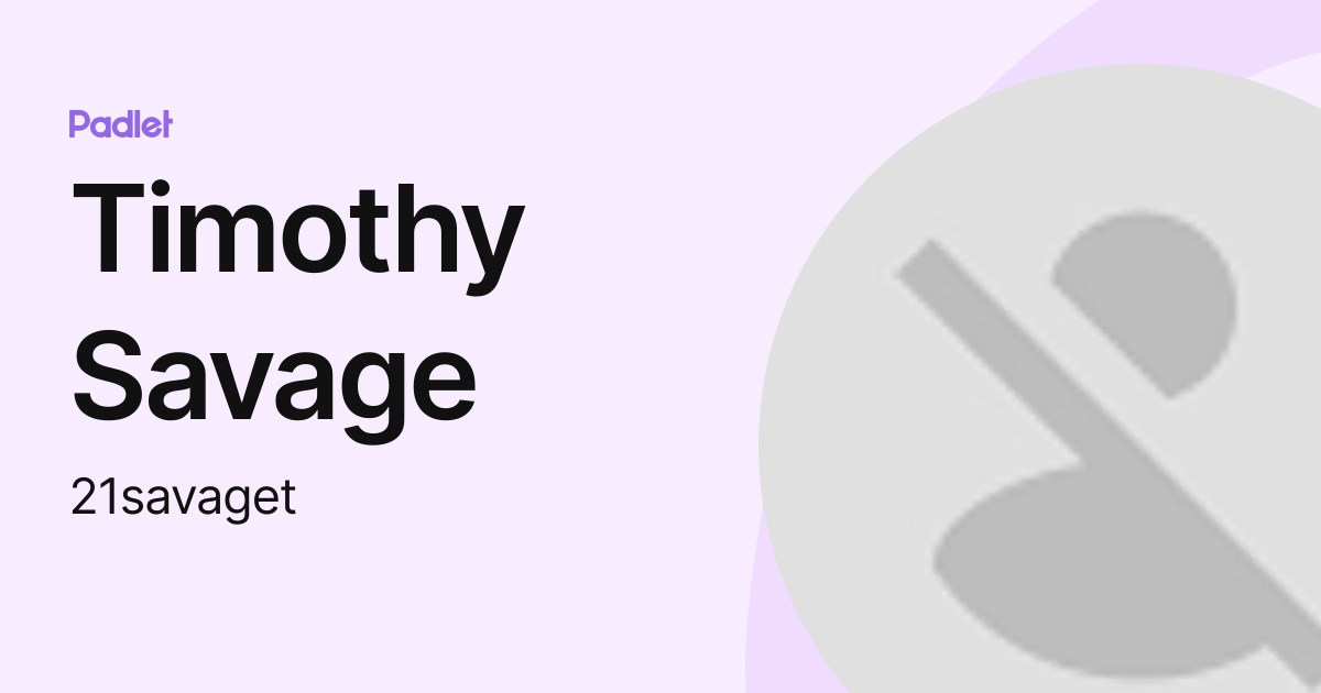 Timothy Savage (21savaget) profile | Padlet