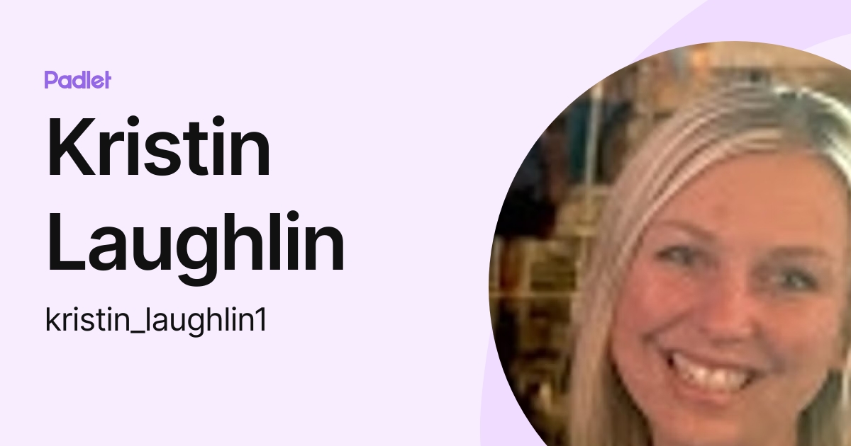 Kristin Laughlin (kristin_laughlin1) profile | Padlet