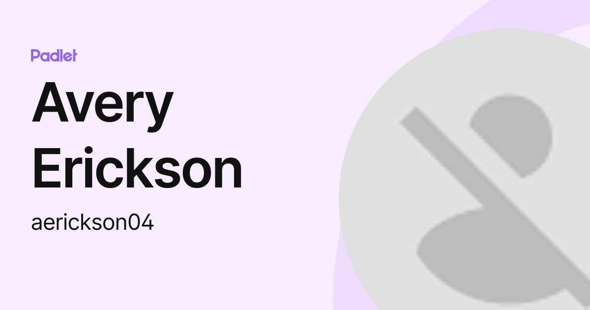 Avery Erickson (aerickson04) profile | Padlet