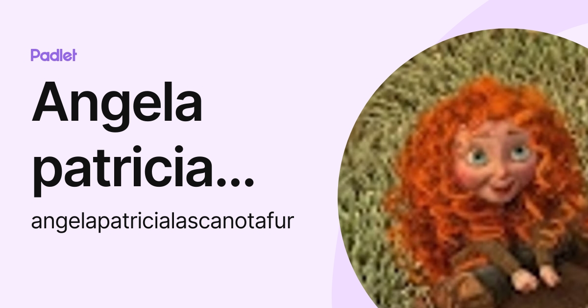 Angela patricia Lascano tafur (angelapatricialascanotafur) profile | Padlet