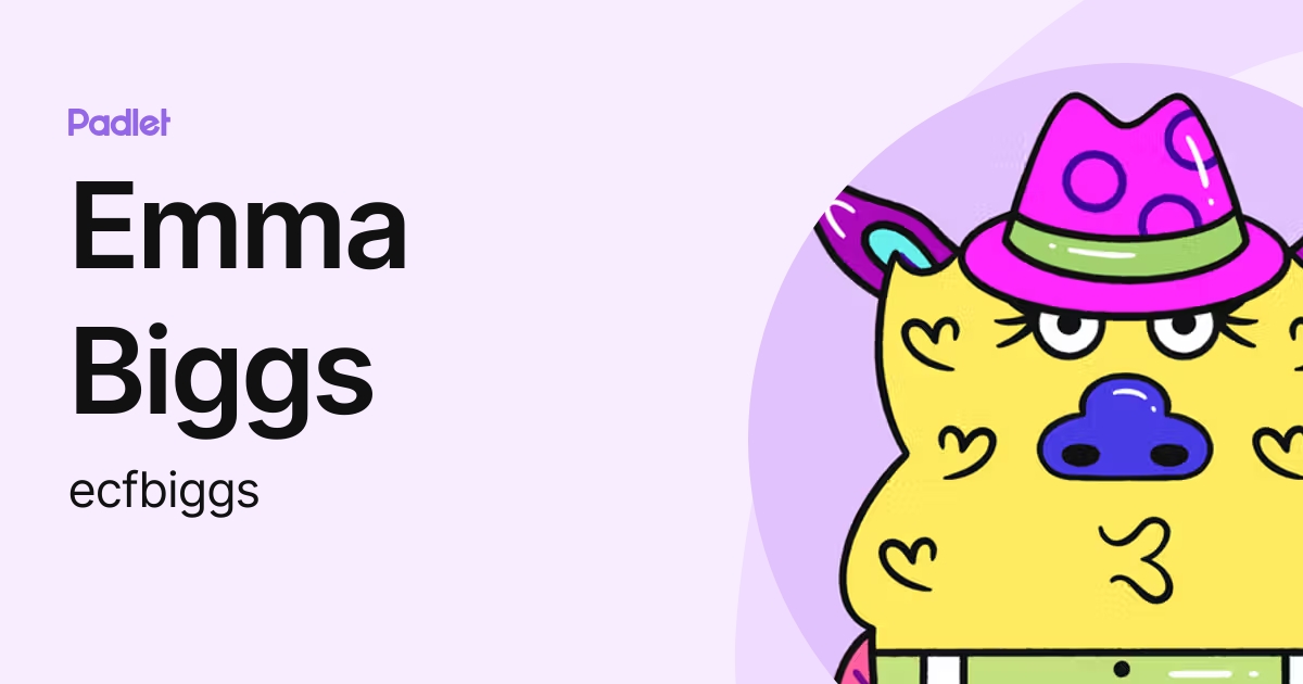 Emma Biggs (ecfbiggs) profile | Padlet