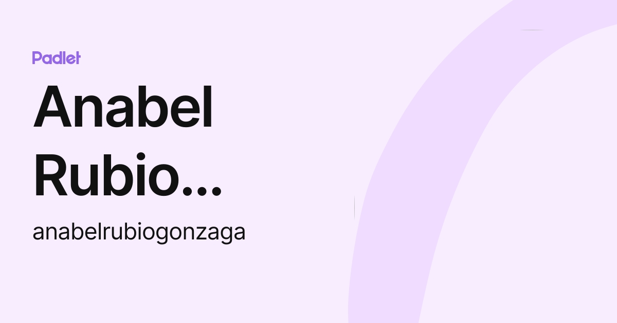 Anabel Rubio Gonzaga (anabelrubiogonzaga) profile | Padlet
