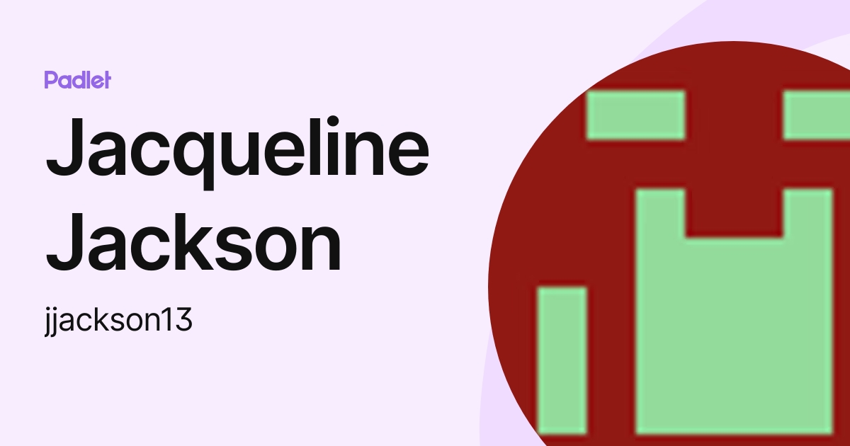 Jacqueline Jackson (jjackson13) profile | Padlet