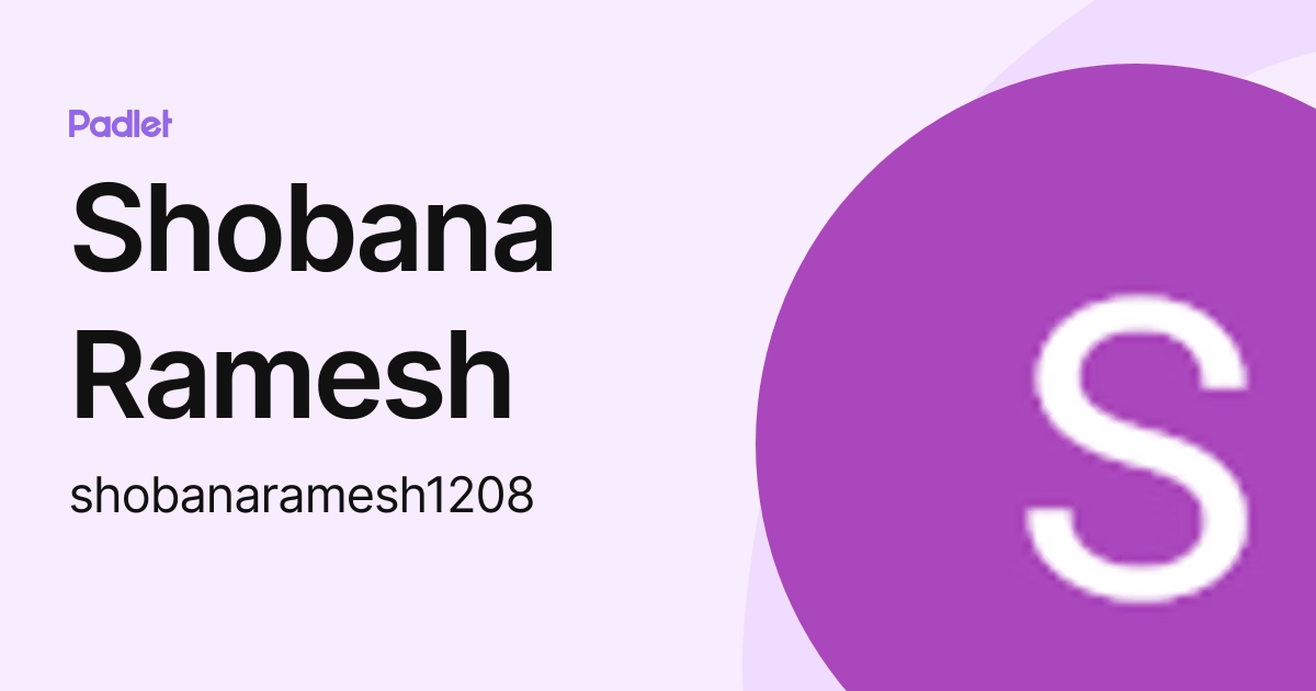 Shobana Ramesh (shobanaramesh1208) profile | Padlet