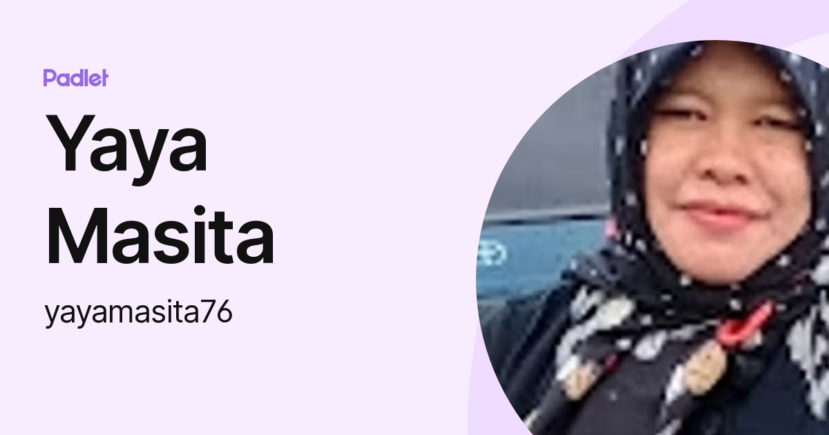 Yaya Masita (yayamasita76) profile | Padlet