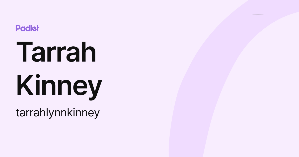 Tarrah Kinney (tarrahlynnkinney) profile | Padlet