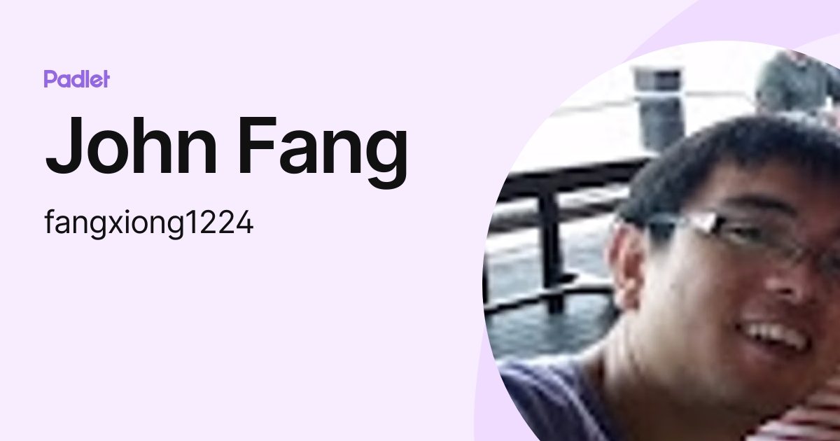 John Fang (fangxiong1224) profile | Padlet