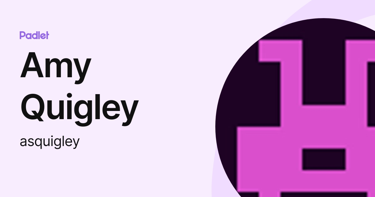 Amy Quigley (asquigley) profile | Padlet