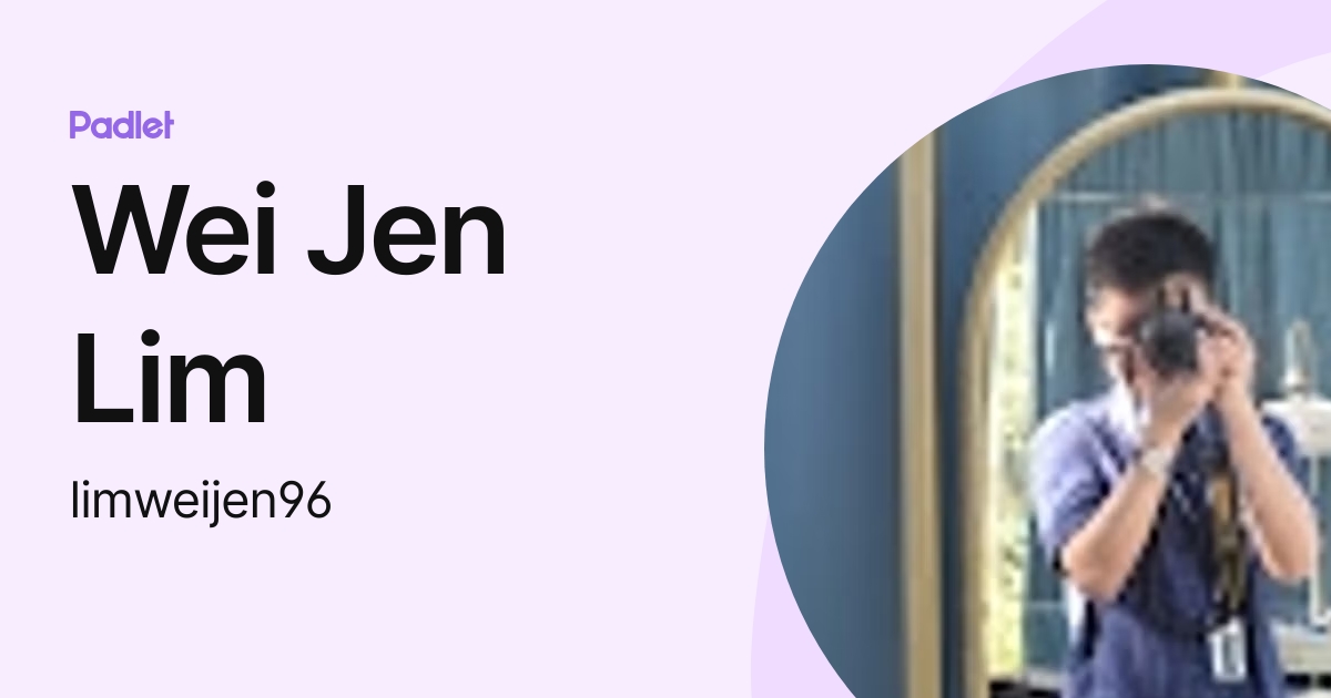 Wei Jen Lim (limweijen96) profile | Padlet