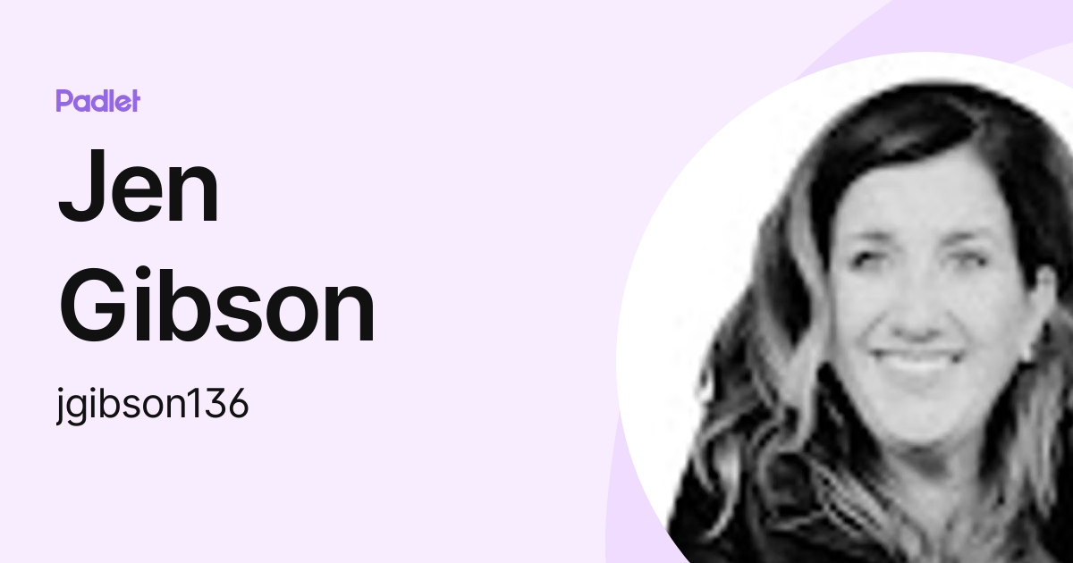 Jen Gibson (jgibson136) profile | Padlet
