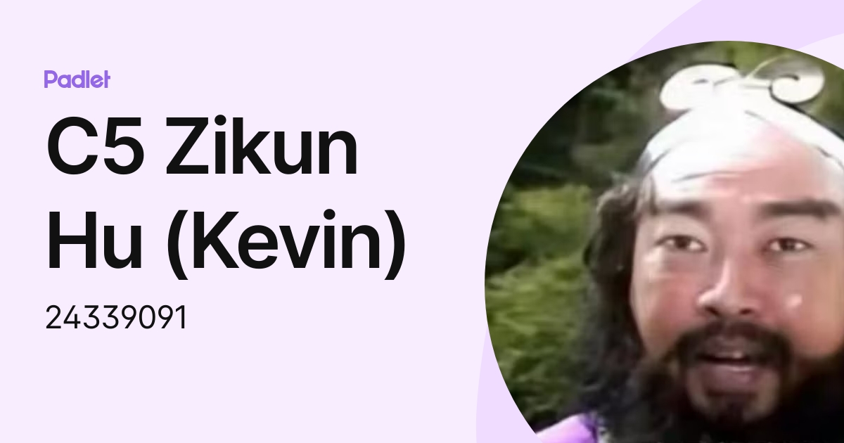 Zikun Hu (Kevin) (Class 5) (24339091) profile | Padlet