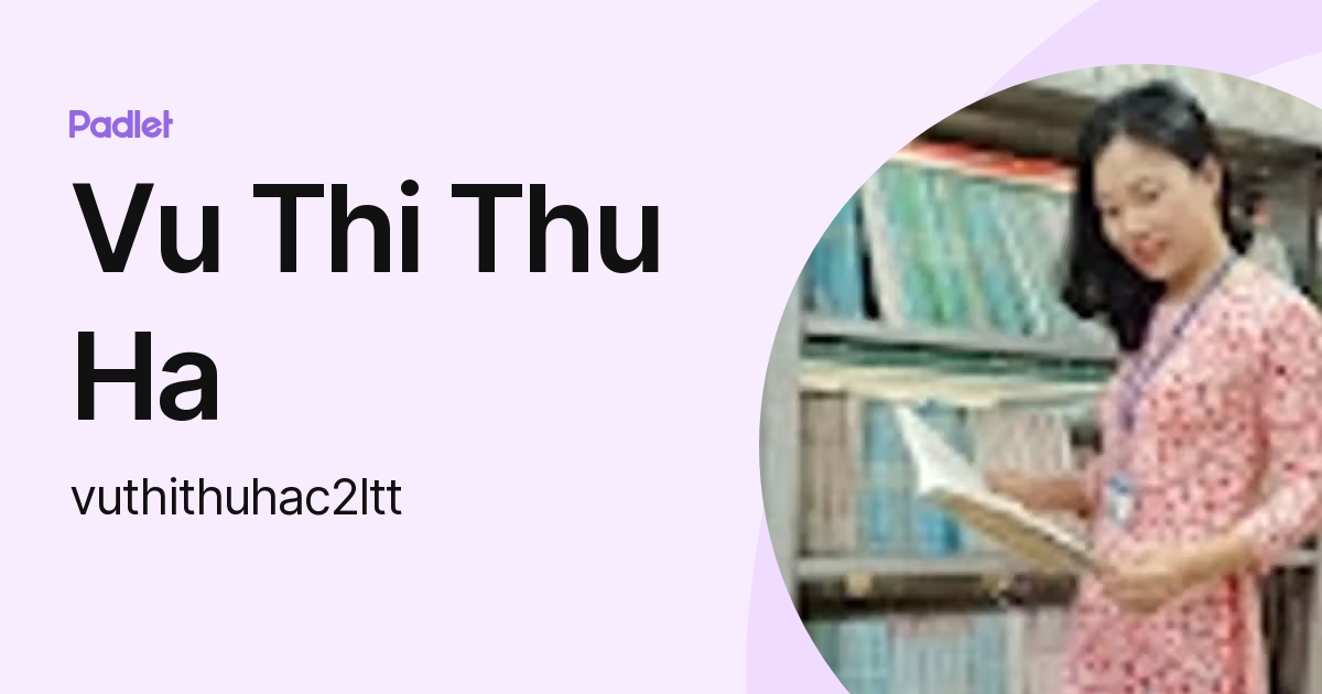 Vu Thi Thu Ha (vuthithuhac2ltt) profile | Padlet