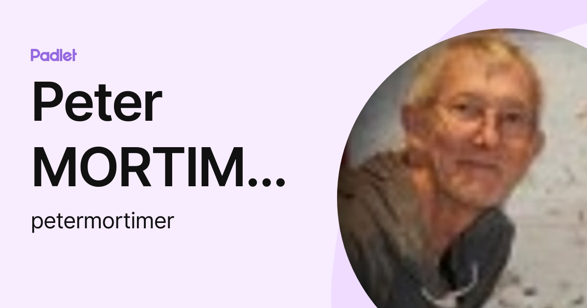 Peter MORTIMER (petermortimer) profile | Padlet