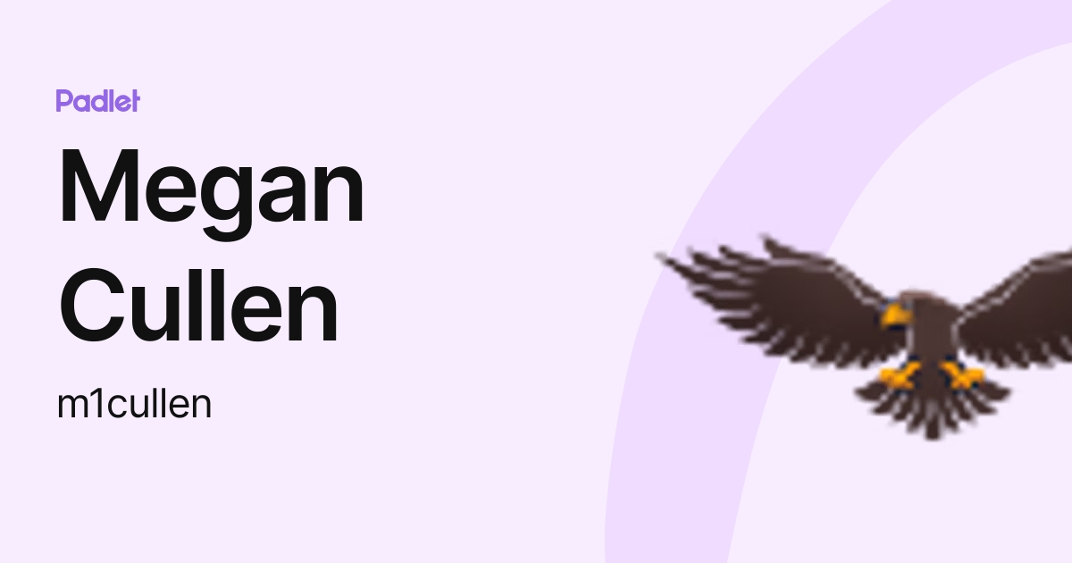 Megan Cullen (m1cullen) profile | Padlet