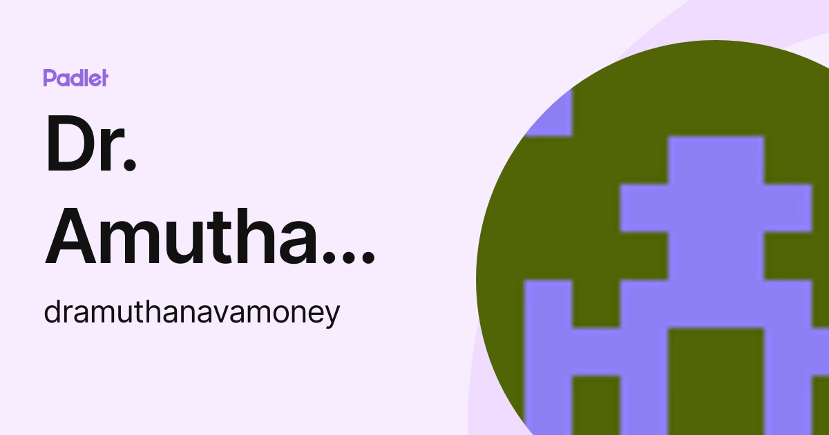 Dr. Amutha D.M.Navamoney (dramuthanavamoney) profile | Padlet