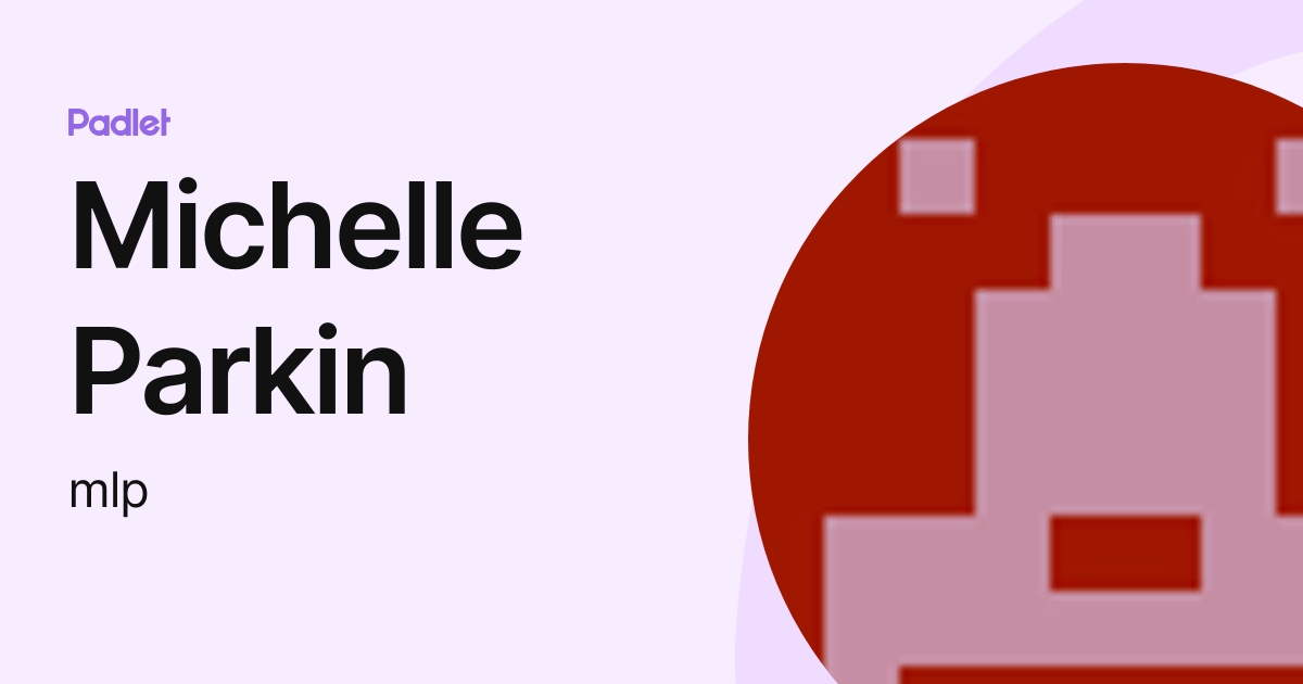 Michelle Parkin (mlp) profile | Padlet